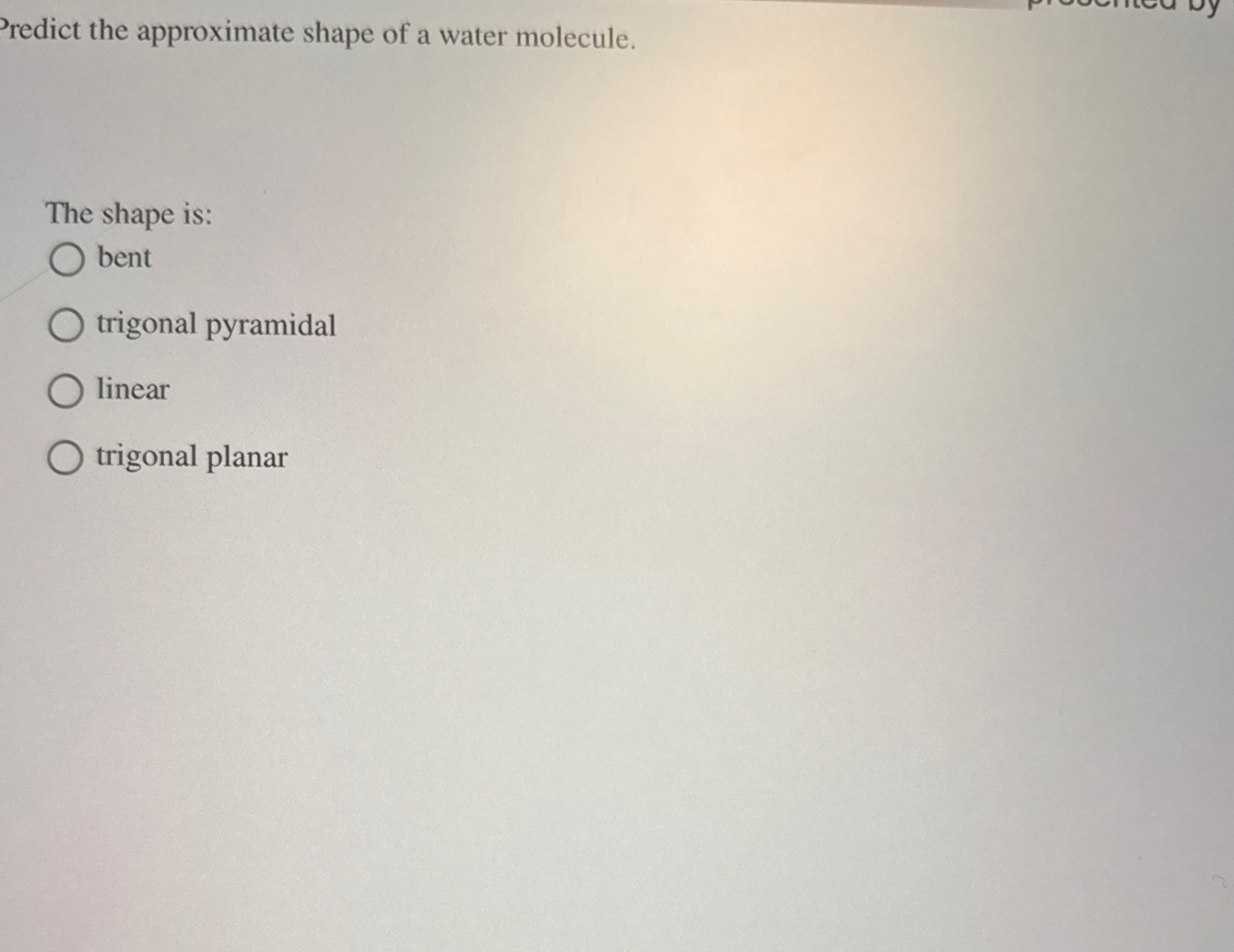 Solved redict the approximate shape of a water molecule.The | Chegg.com