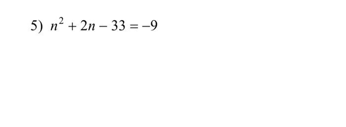Solved 5) n+ 2n – 33 = -9 - = | Chegg.com