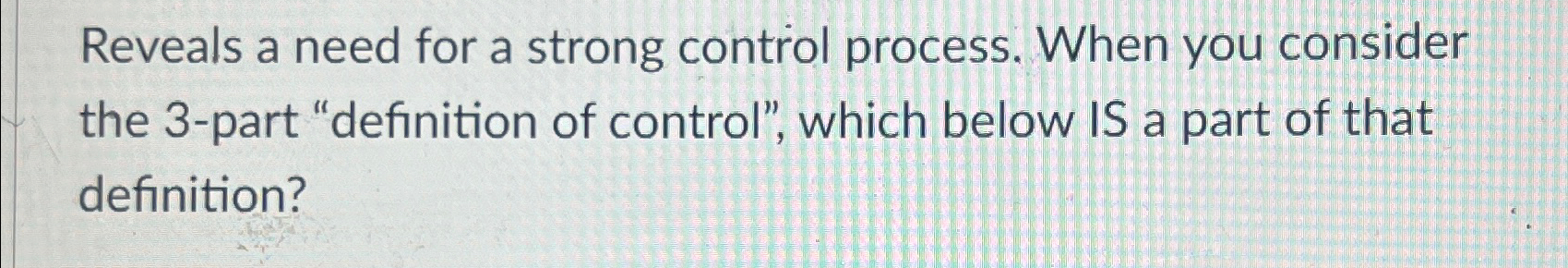 Solved Reveals a need for a strong control process. When you | Chegg.com