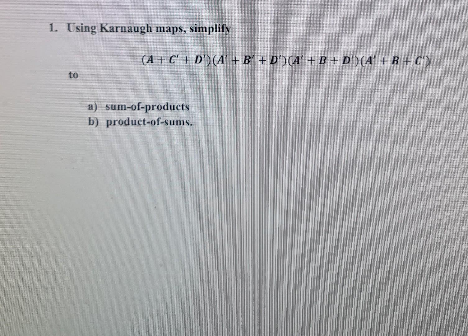Solved 1 Using Karnaugh Maps Simplify 