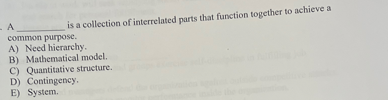 Solved A is a collection of interrelated parts that function | Chegg.com