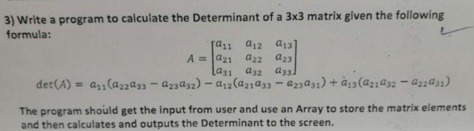 Solved 3 Write A Program To Calculate The Determinant Of A 9031
