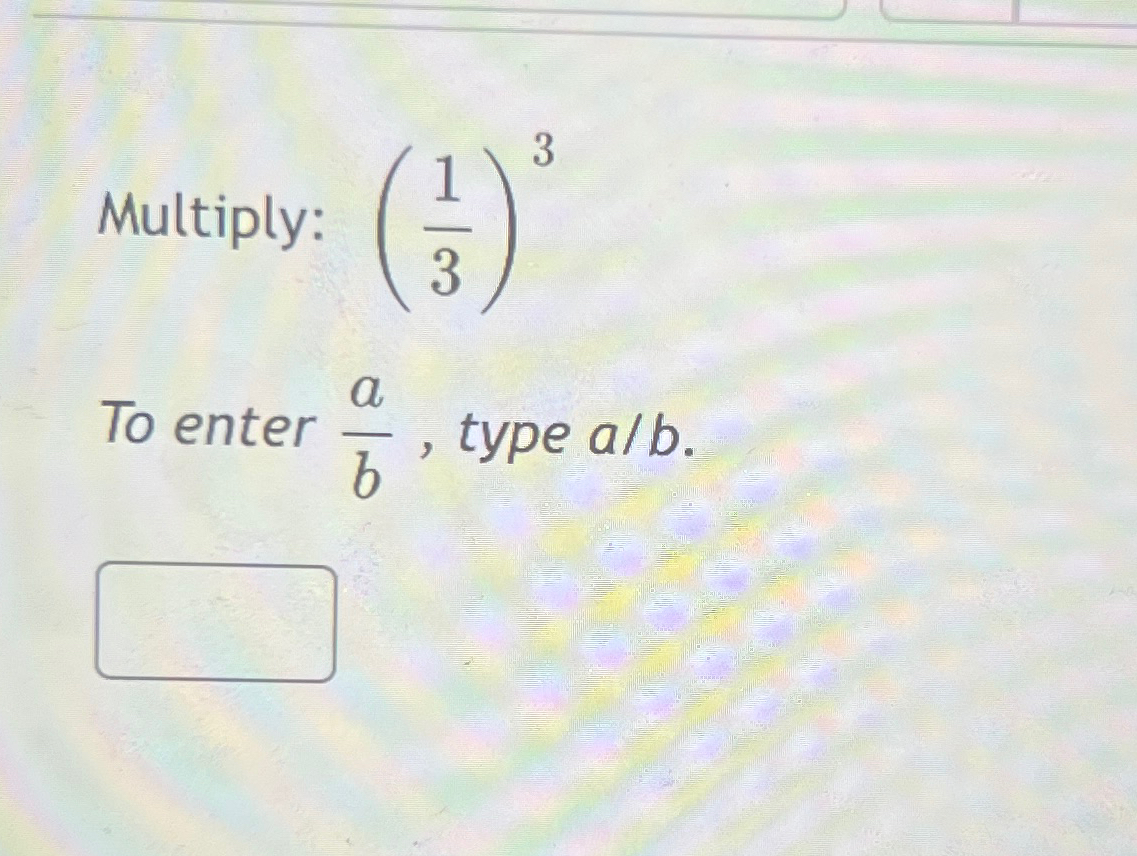 Solved Multiply: (13)3To enter ab, ﻿type ab. | Chegg.com