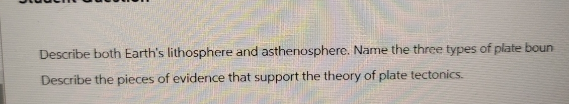 Solved Describe both Earth's lithosphere and asthenosphere. | Chegg.com