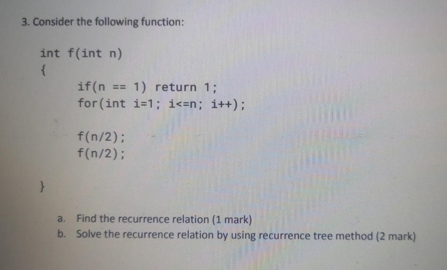 Solved 3. Consider the following function: int f(int n) { | Chegg.com