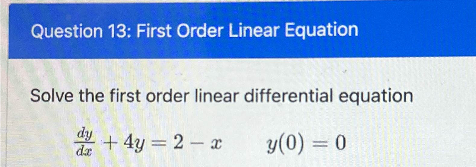 Solved Question 13: First Order Linear EquationSolve the | Chegg.com