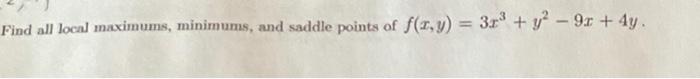 Solved find all local maximums, minimums, and saddle points | Chegg.com