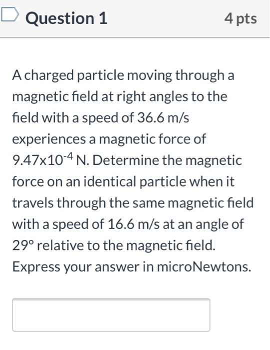 Solved Question 1 4 pts A charged particle moving through a | Chegg.com
