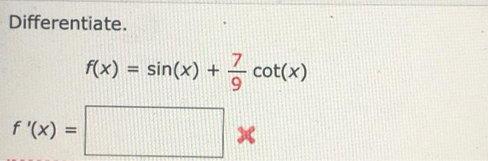 Solved Differentiate. f(x) = sin(x) + + ; cot(x) f'(x) = * | Chegg.com