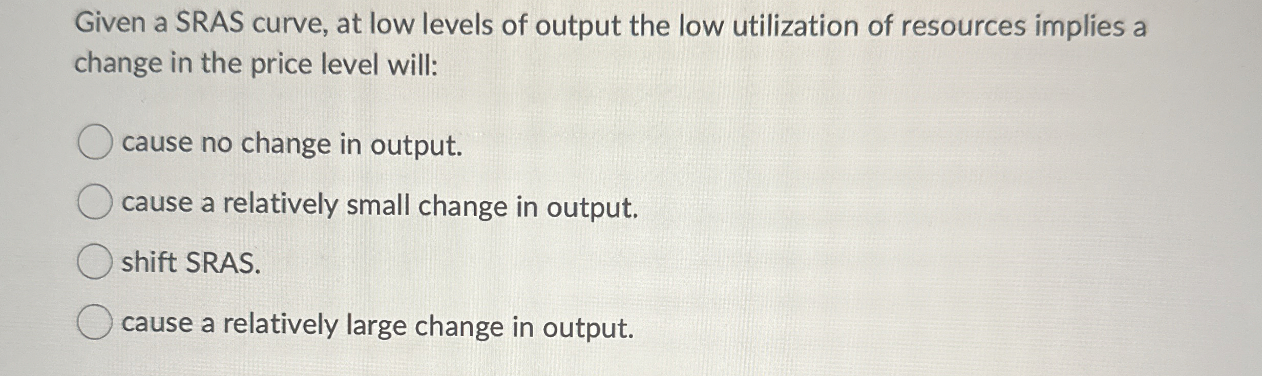 Solved Given a SRAS curve, at low levels of output the low | Chegg.com