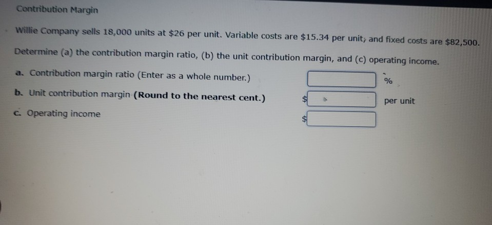 Solved Contribution Margin Willie Company sells 18,000 units | Chegg.com