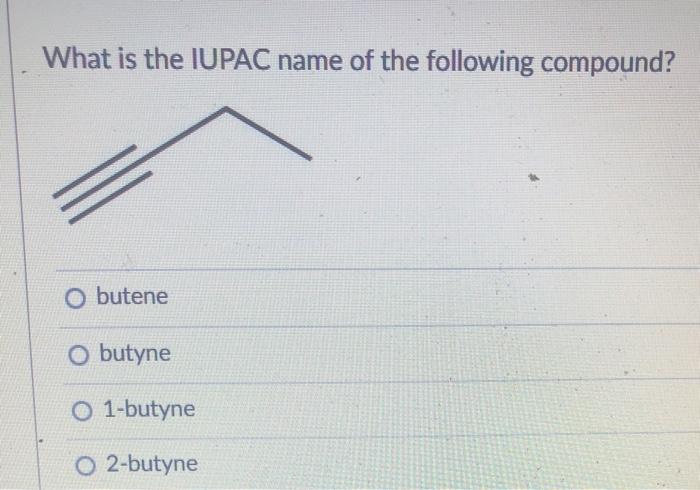 Solved What is the IUPAC name of the following compound? o | Chegg.com