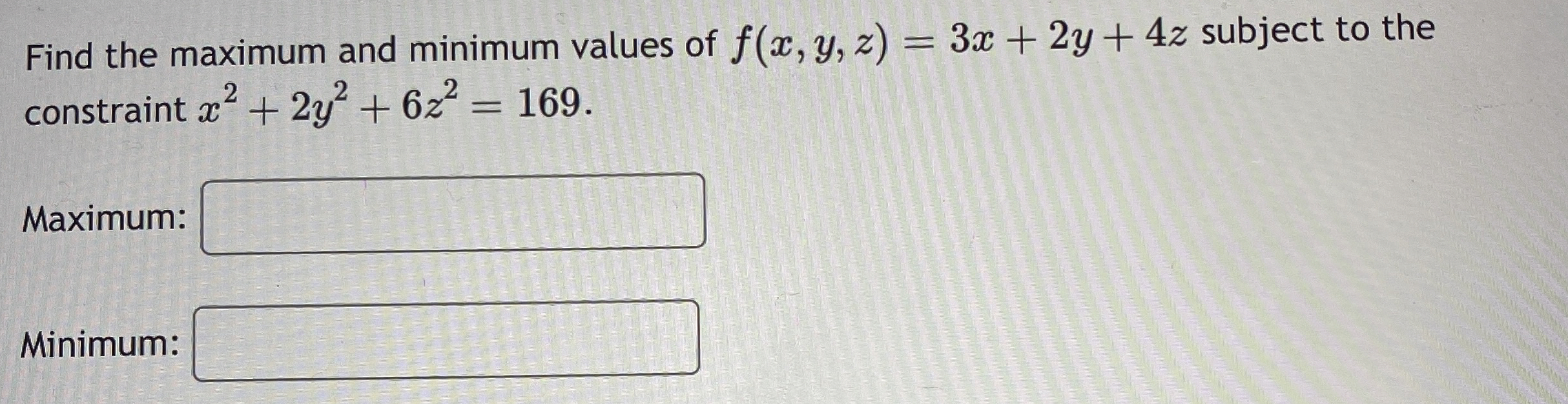 Solved Find the maximum and minimum values of | Chegg.com