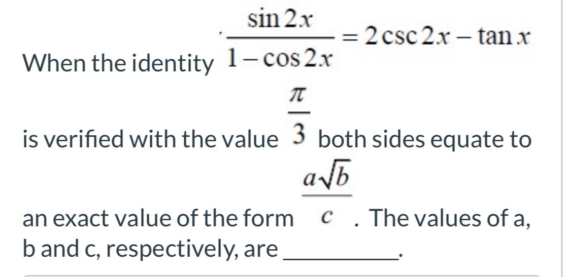 Solved When the identity sin2x1-cos2x=2csc2x-tanxπ3 ﻿is | Chegg.com