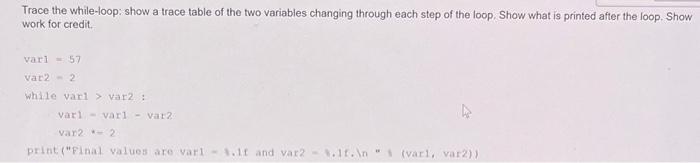 Solved Trace the while-loop: show a trace table of the two | Chegg.com