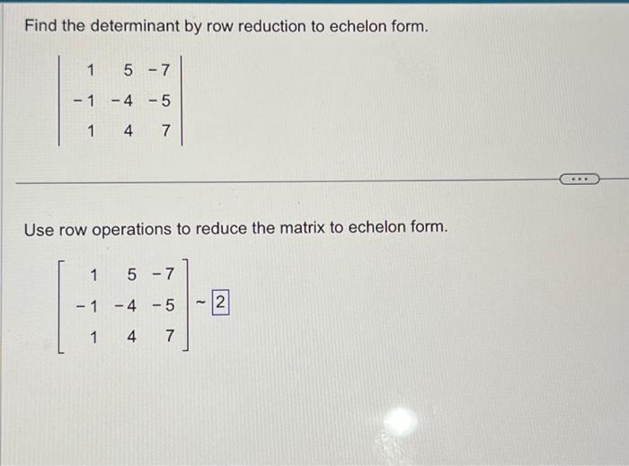 Solved Find the determinant by row reduction to echelon | Chegg.com