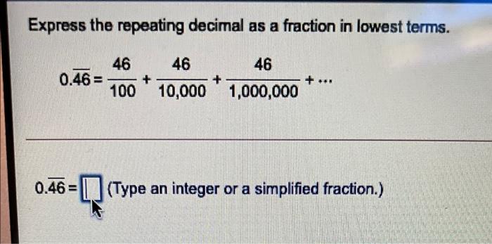 Solved Express the repeating decimal as a fraction in lowest | Chegg.com