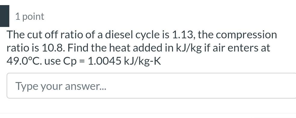 Solved The cut off ratio of a diesel cycle is 1.13 , the | Chegg.com