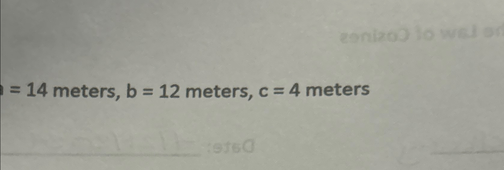 Solved Use Herons formulaa=14 ﻿meters, b=12 ﻿meters, c=4 | Chegg.com