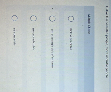 Solved Unlike less versatile people, more versatile | Chegg.com