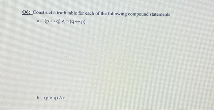 Solved Q6: Construct a truth table for each of the following | Chegg.com
