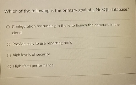 Solved Which of the following is the primary goal of a NoSQL | Chegg.com