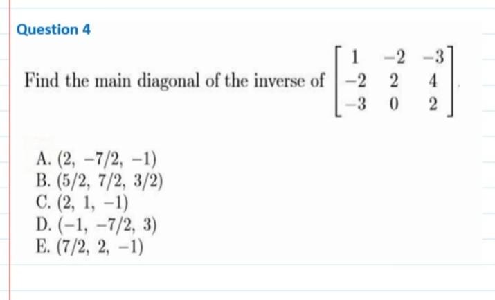 Solved Find the main diagonal of the inverse of | Chegg.com