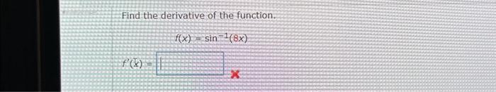 Solved Find the derivative of the function. f(x)=sin−1(8x) | Chegg.com