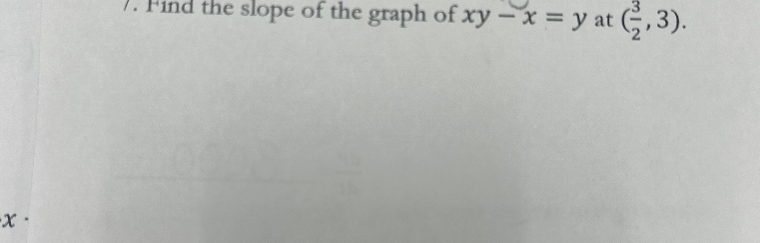 Solved Find the slope of the graph of xy-x=y ﻿at (32,3). | Chegg.com