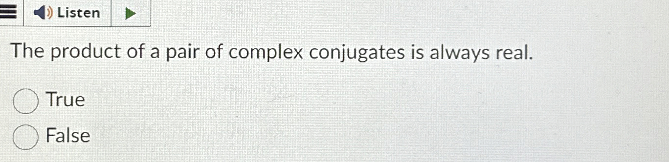 Solved The product of a pair of complex conjugates is always | Chegg.com