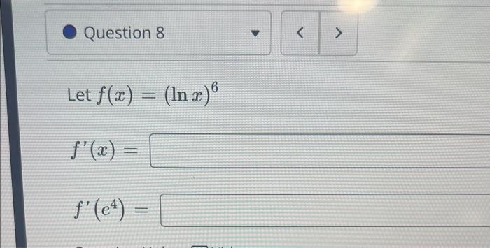 Solved Let f(x)=(lnx)6 f′(x)= f′(e4)= | Chegg.com