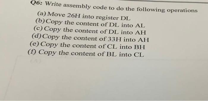 Solved Q6: Write assembly code to do the following | Chegg.com