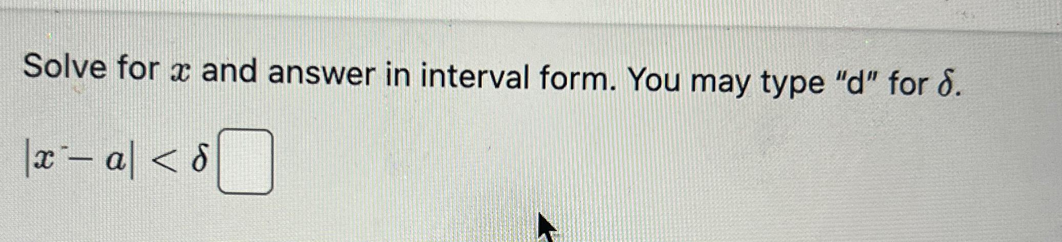 Solved Solve for x ﻿and answer in interval form. You may | Chegg.com