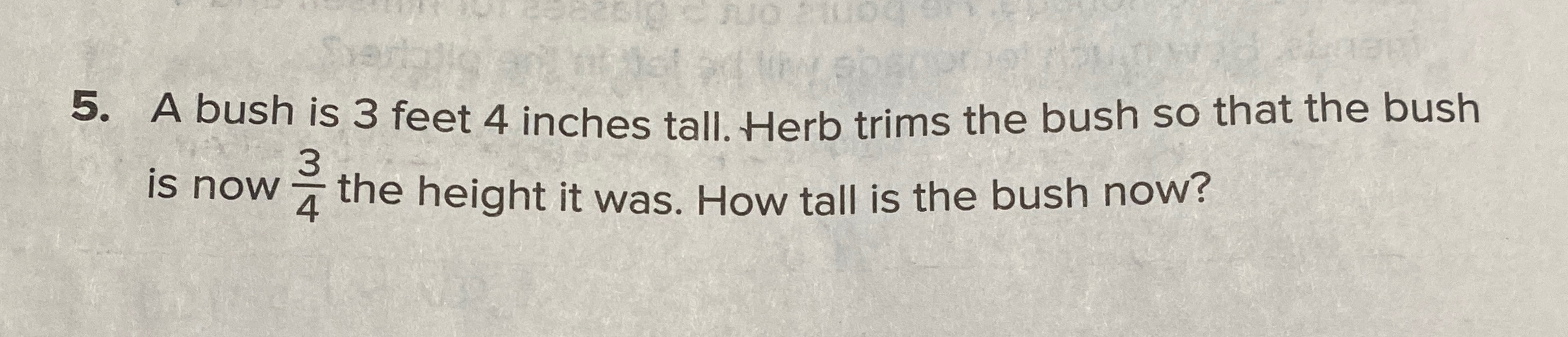 Solved A bush is 3 ﻿feet 4 ﻿inches tall. Herb trims the bush | Chegg.com