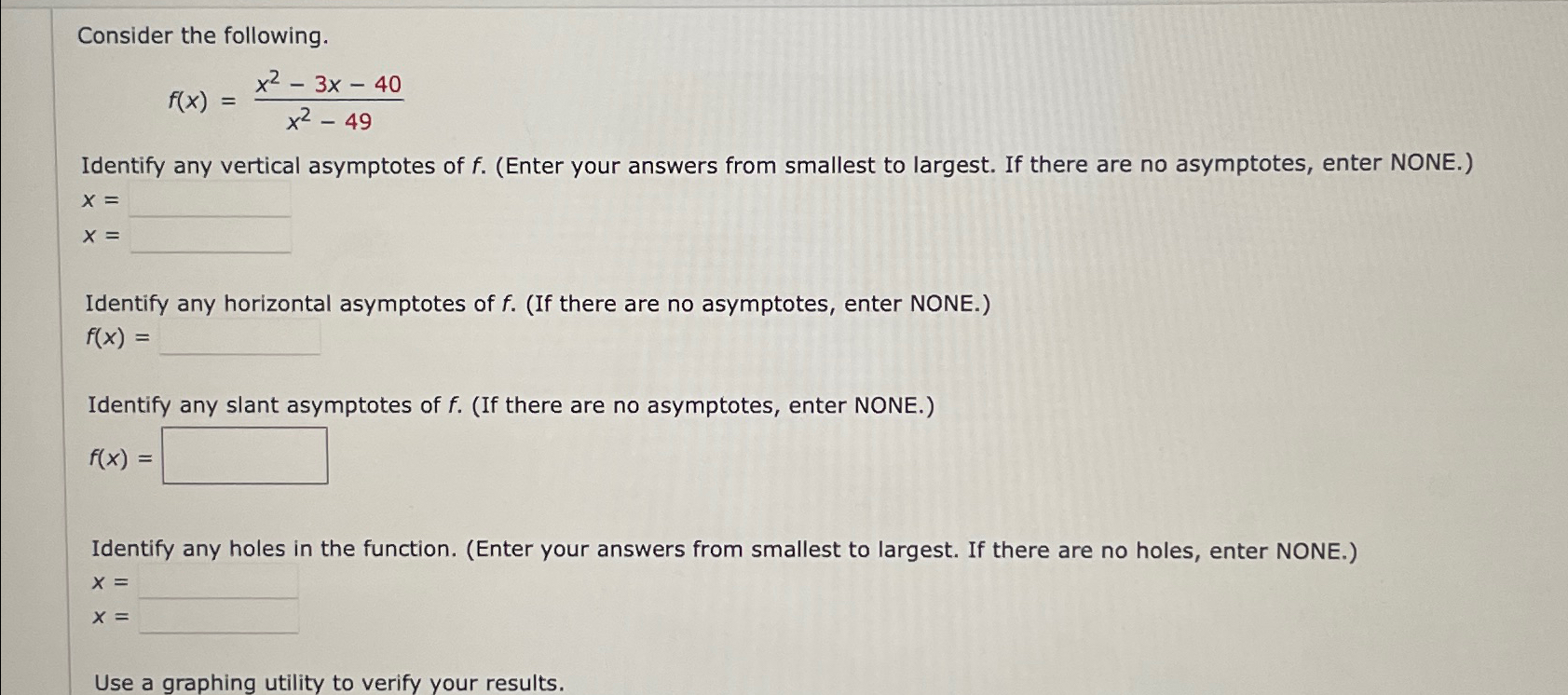Solved Consider the following.f(x)=x2-3x-40x2-49Identify any | Chegg.com