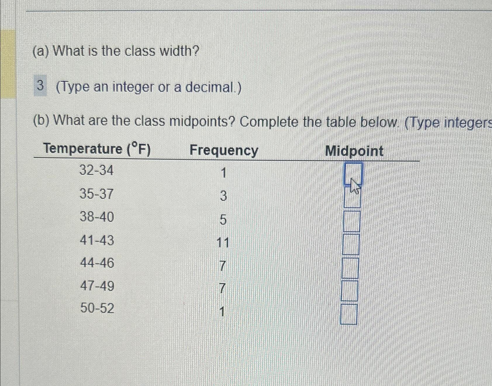 Solved (a) ﻿What is the class width?3 (Type an integer or a | Chegg.com