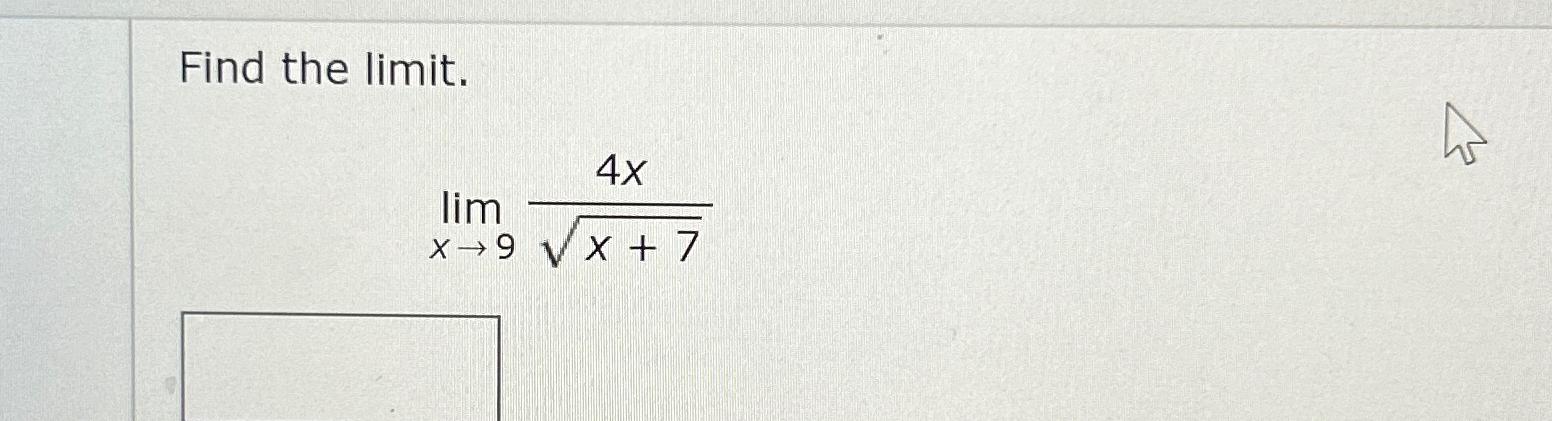Solved Find the limit.limx→94xx+72 | Chegg.com