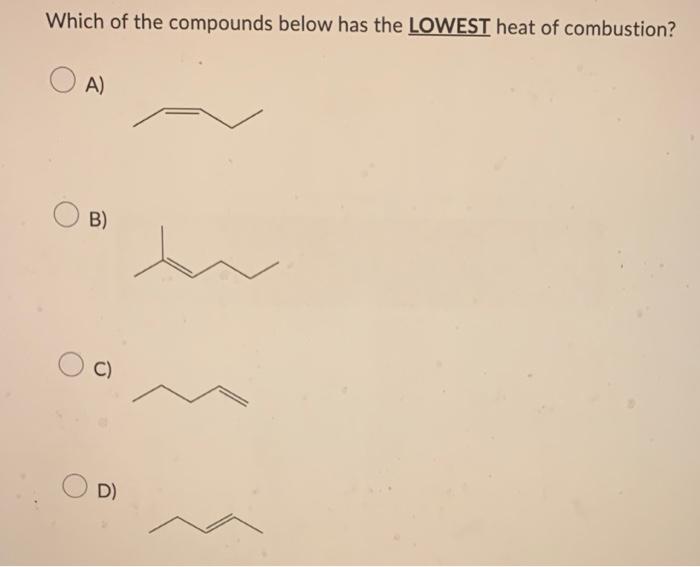 Solved Which of the compounds below has the LOWEST heat of | Chegg.com