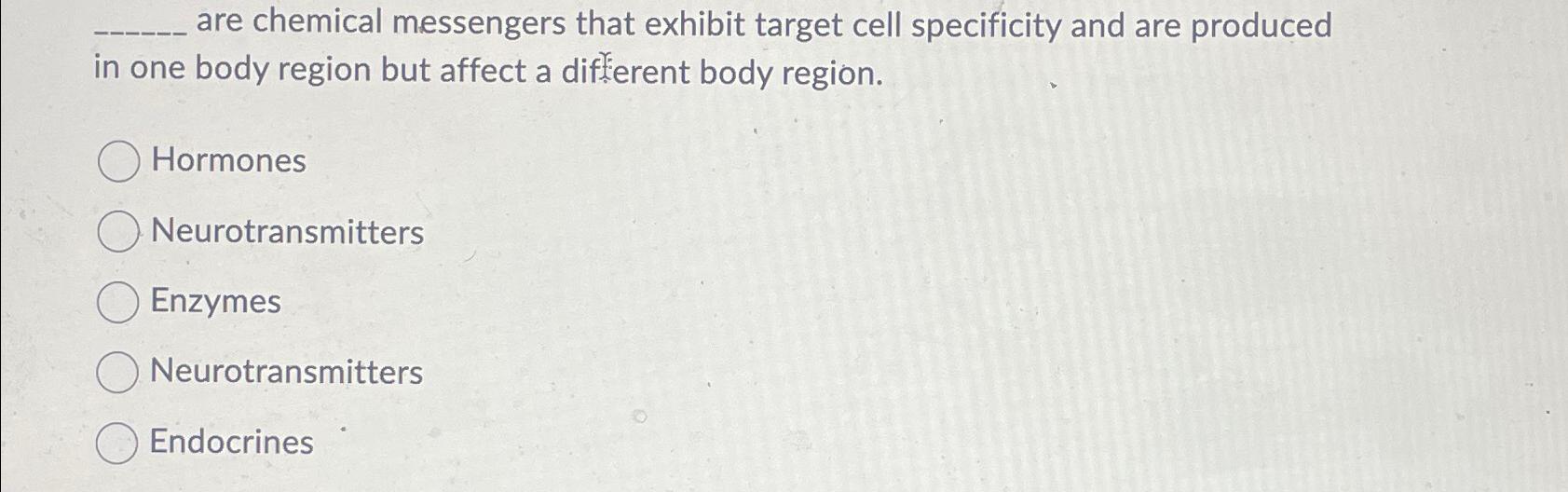 Solved are chemical messengers that exhibit target cell | Chegg.com