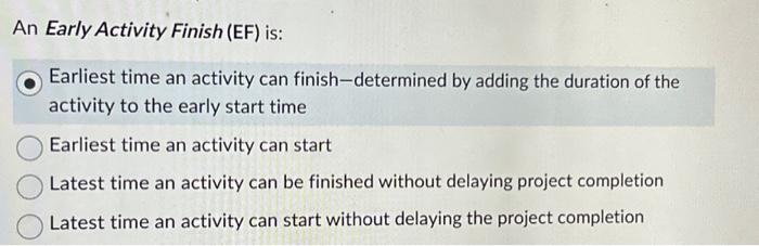 Solved An Early Activity Finish (EF) is: Earliest time an | Chegg.com