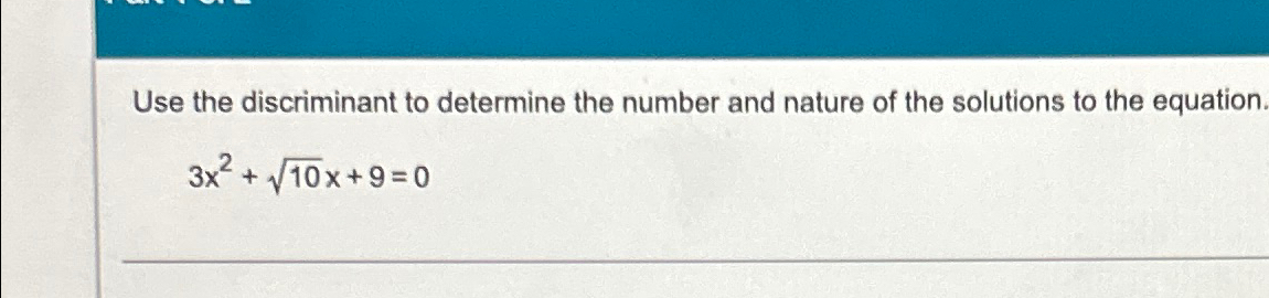 Solved Use the discriminant to determine the number and | Chegg.com