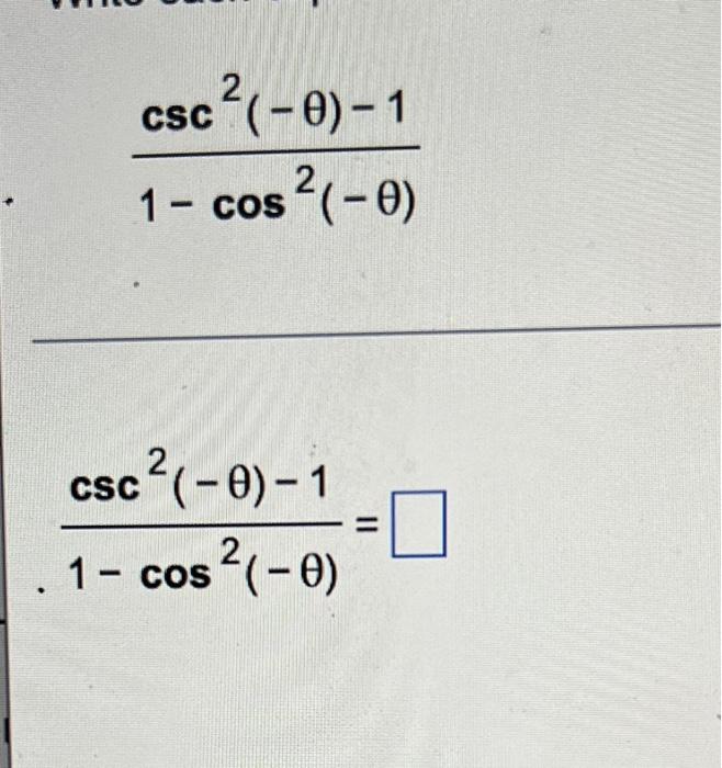 Solved 1−cos2(−θ)csc2(−θ)−1 1−cos2(−θ)csc2(−θ)−1= | Chegg.com
