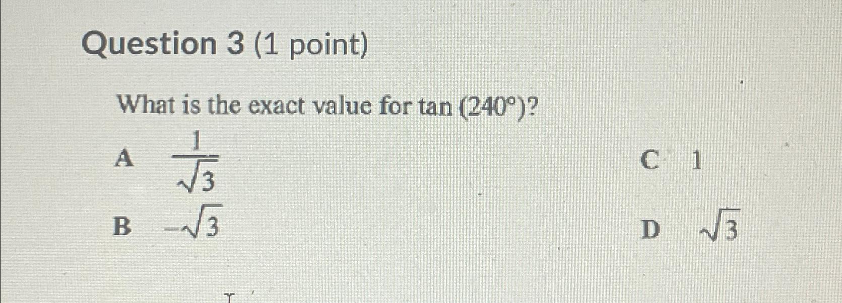 Solved Question 3 (1 ﻿point)What is the exact value for | Chegg.com