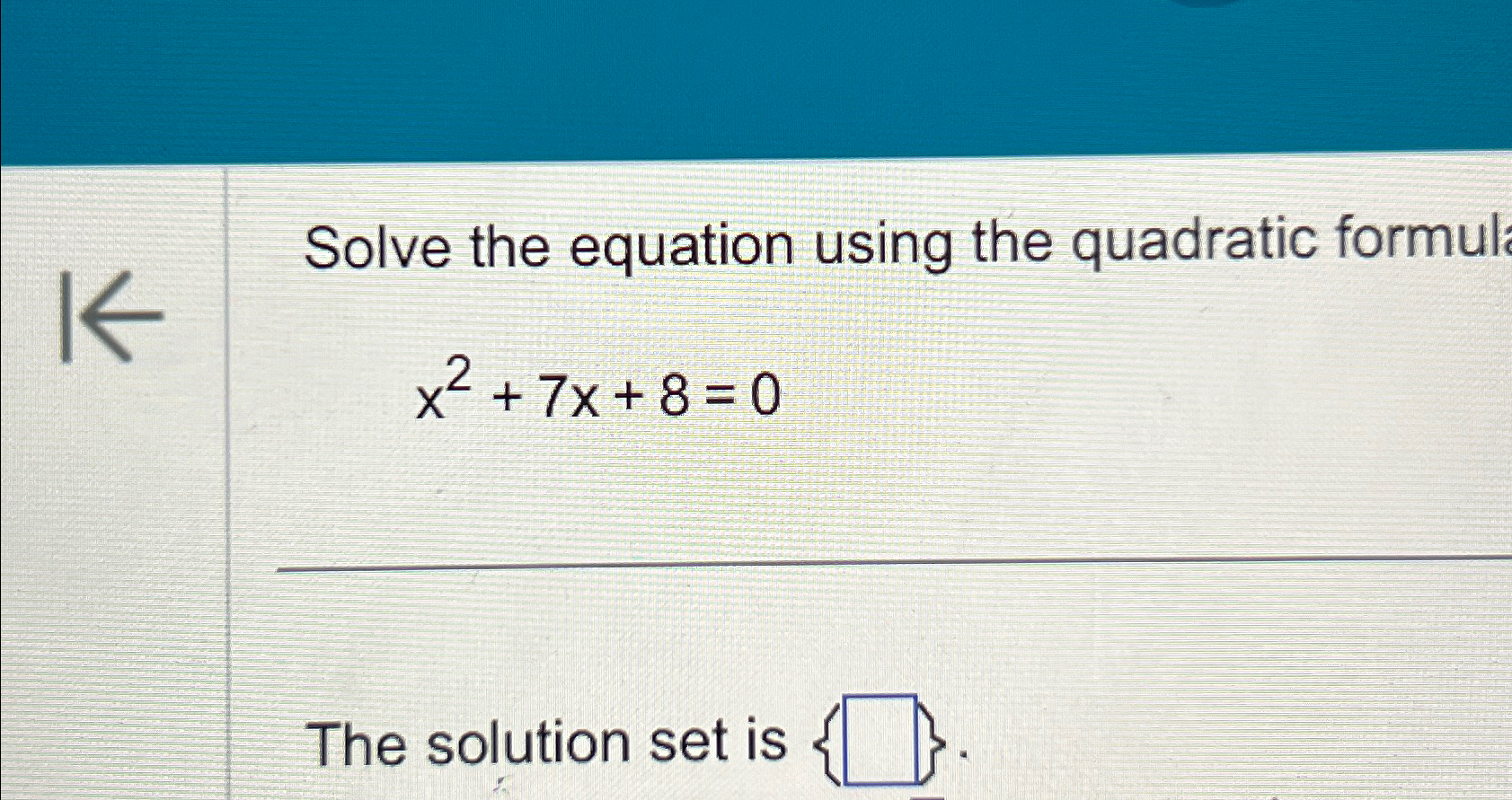 Solved Solve the equation using the quadratic | Chegg.com