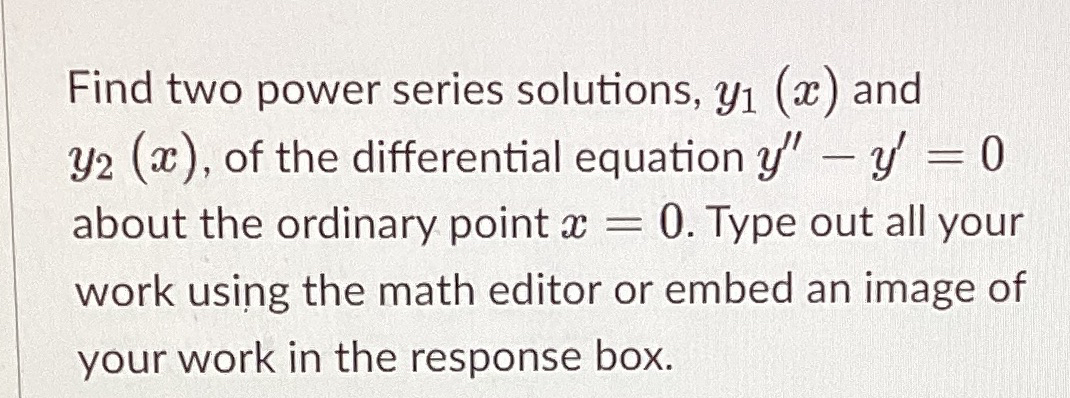 Solved Find two power series solutions, y1(x) ﻿and y2(x), | Chegg.com