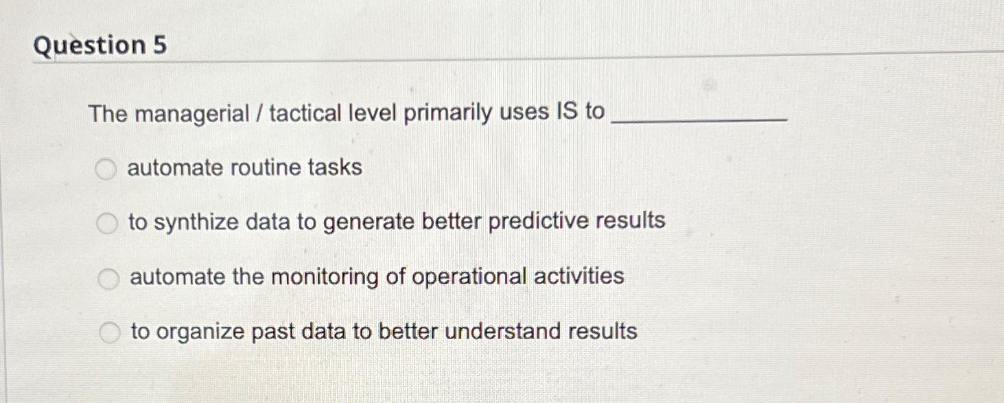 Solved Question 5The managerial / ﻿tactical level primarily | Chegg.com