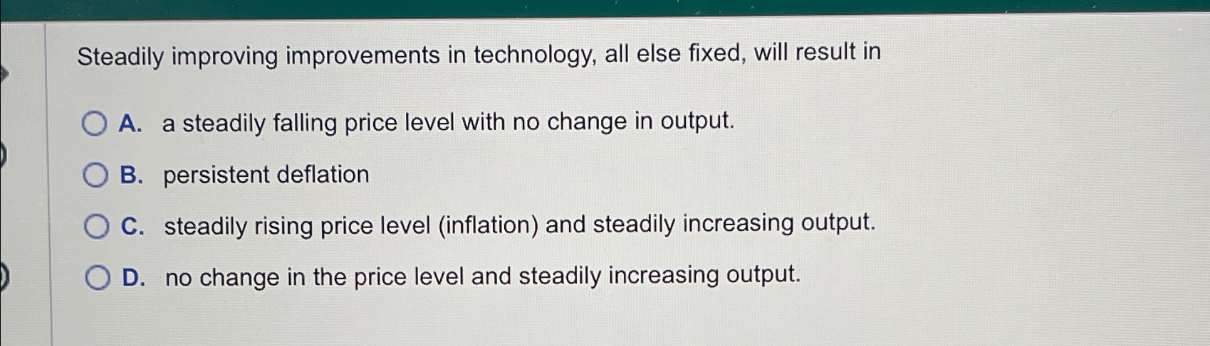 Solved Steadily improving improvements in technology, all | Chegg.com