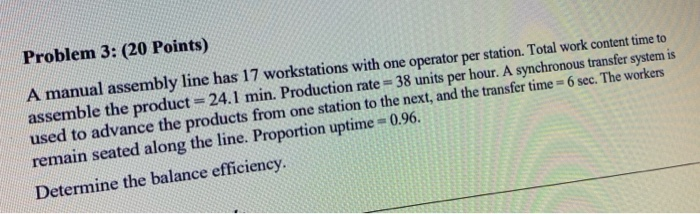 Solved Problem 3: (20 Points) A manual assembly line has 17 | Chegg.com