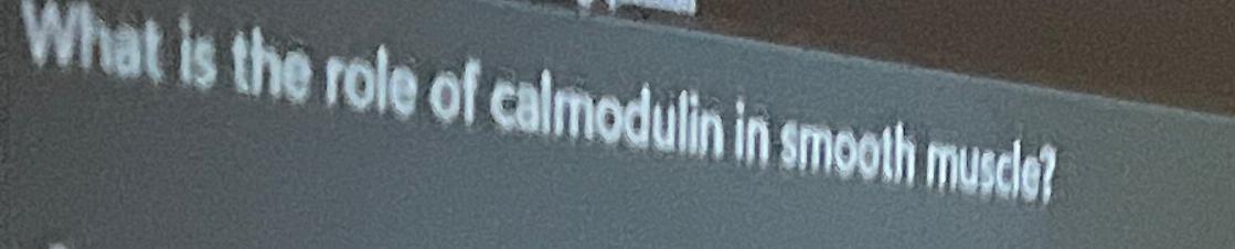 Solved What is the role of calmodulin in smooth mucle | Chegg.com