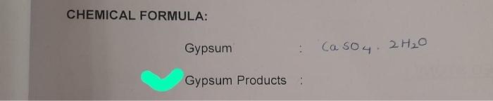 Solved CHEMICAL FORMULA: Gypsum Caso4.2H₂O Gypsum Products | Chegg.com